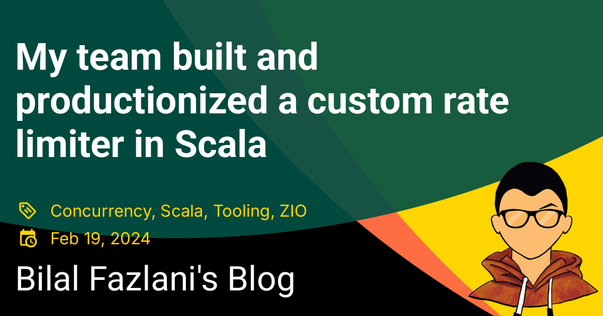 My team built and productionized a custom rate limiter in Scala - Bilal ...