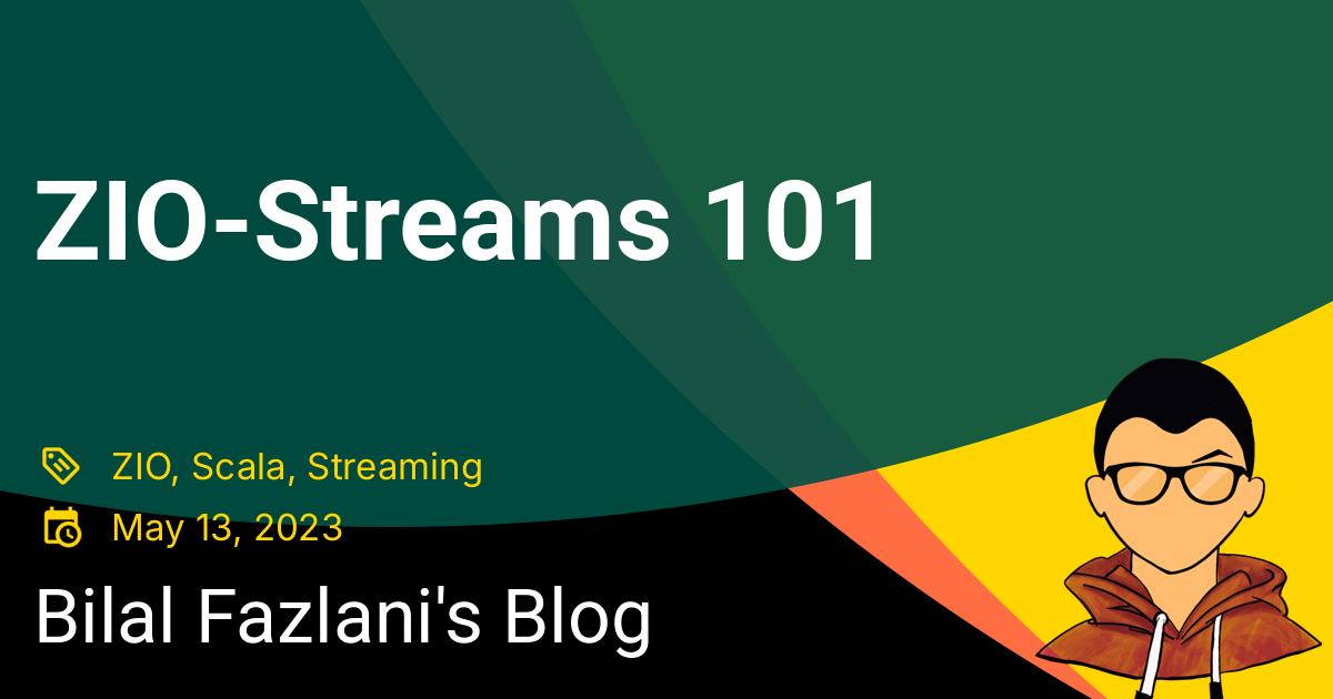 ZIO-Streams 101 - Bilal Fazlani